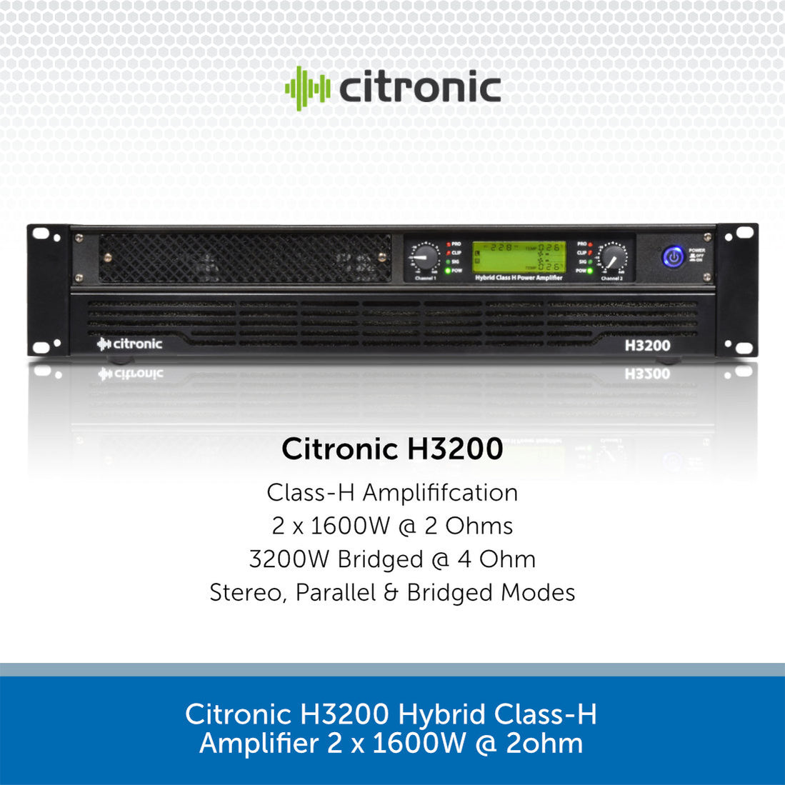 Citronic H3200 Hybrid Class-H Amplifier 2 x 1600W @ 2ohm | Audio Volt