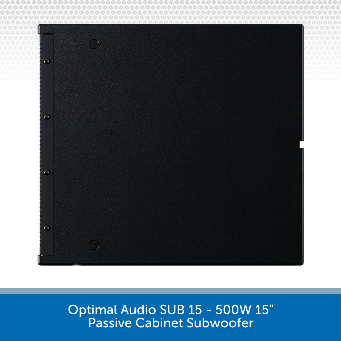 Optimal Audio SUB 15 - 500W 15" Passive Cabinet Subwoofer | Audio Volt